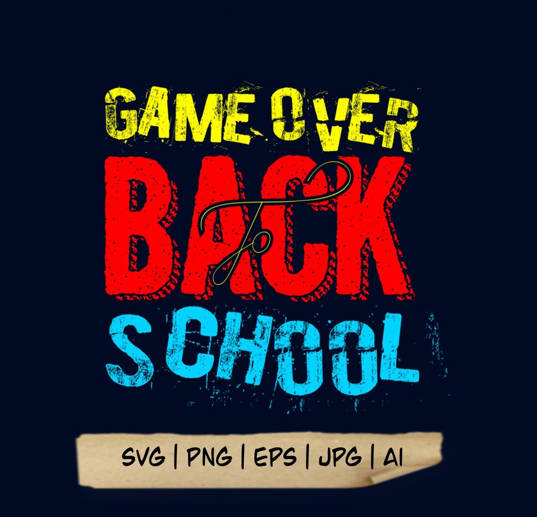 Game Over Back to School Sublimation Design Download, Back to School ...