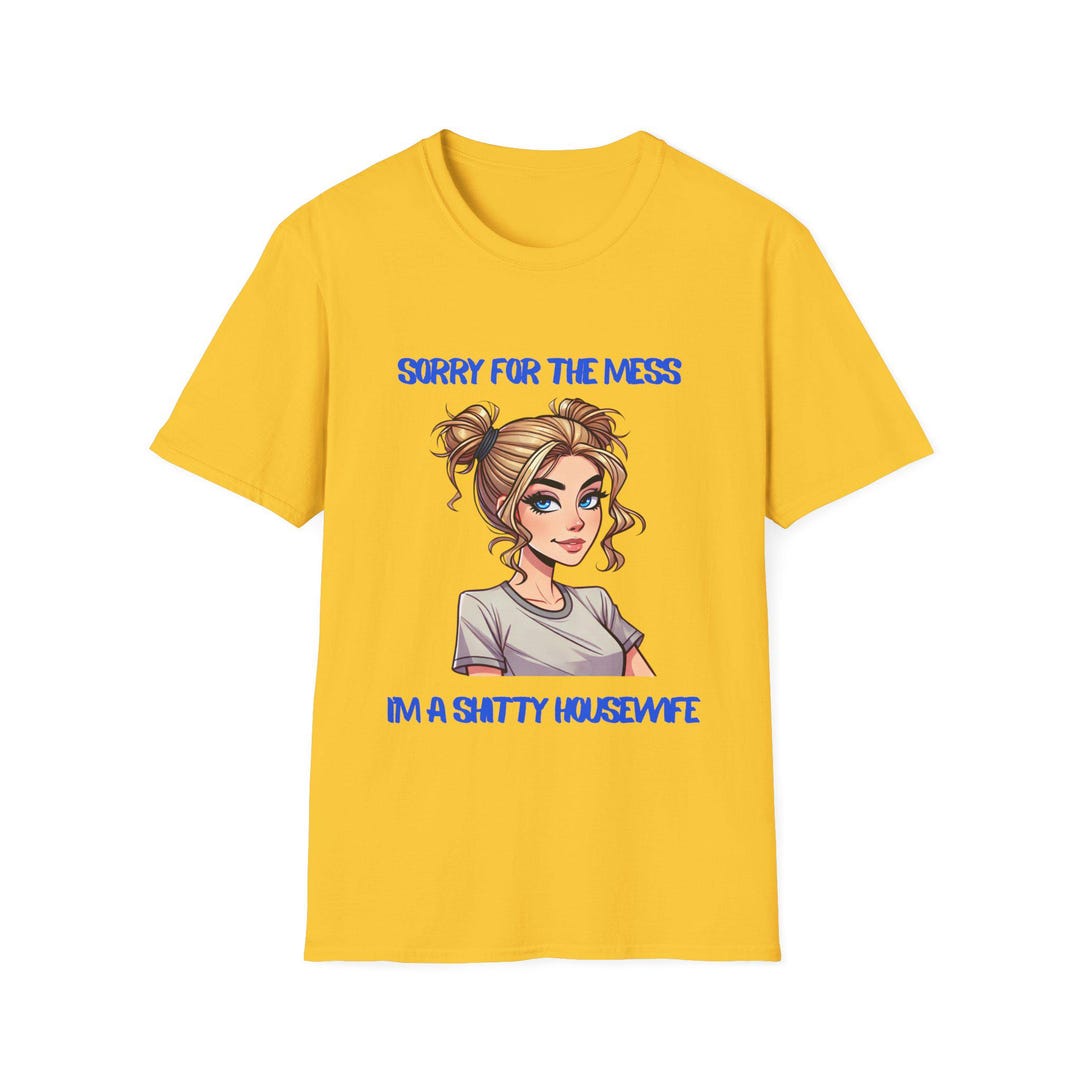 Sorry for the Mess Funny Graphic Tee Blonde Softs Tyle T-shirt - Etsy
