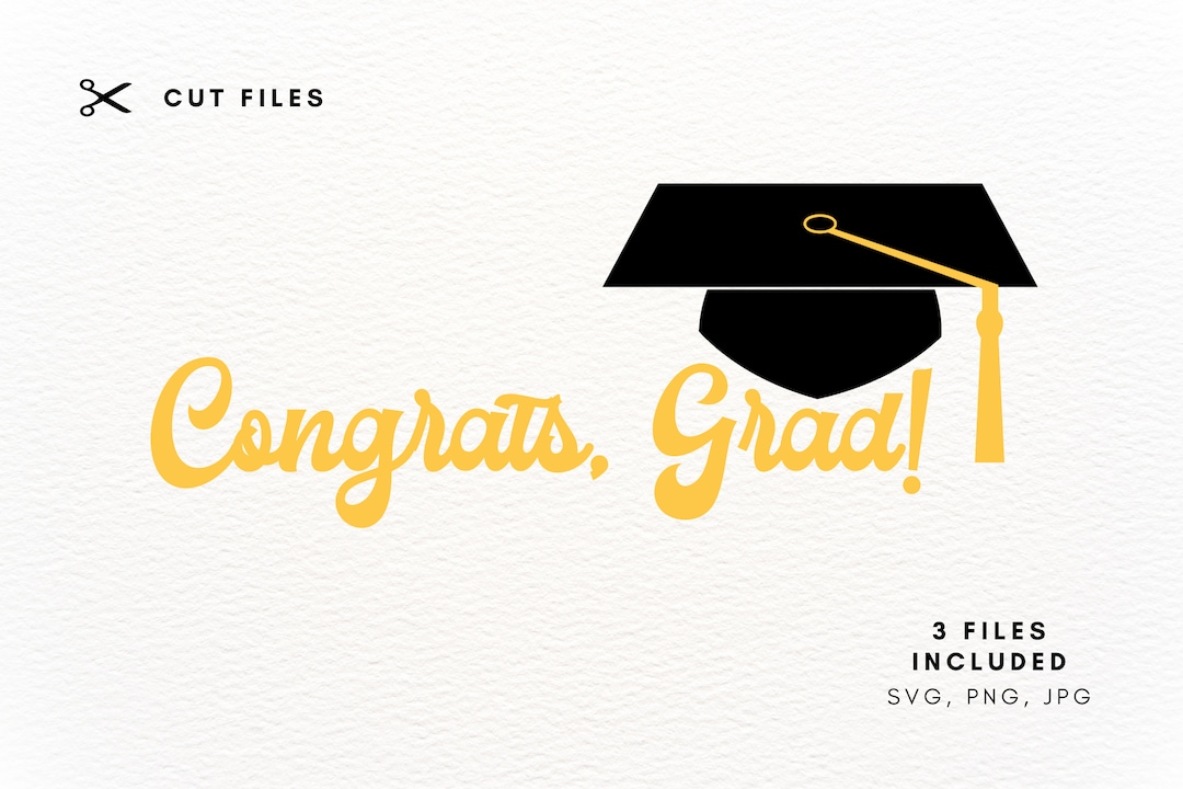 Congrats, Grad! Cut File | SVG, JPEG, and PNG File Types Included ...