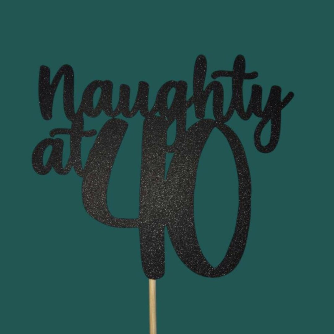 Naughty at 40 40th Birthday Cake Topper - Etsy