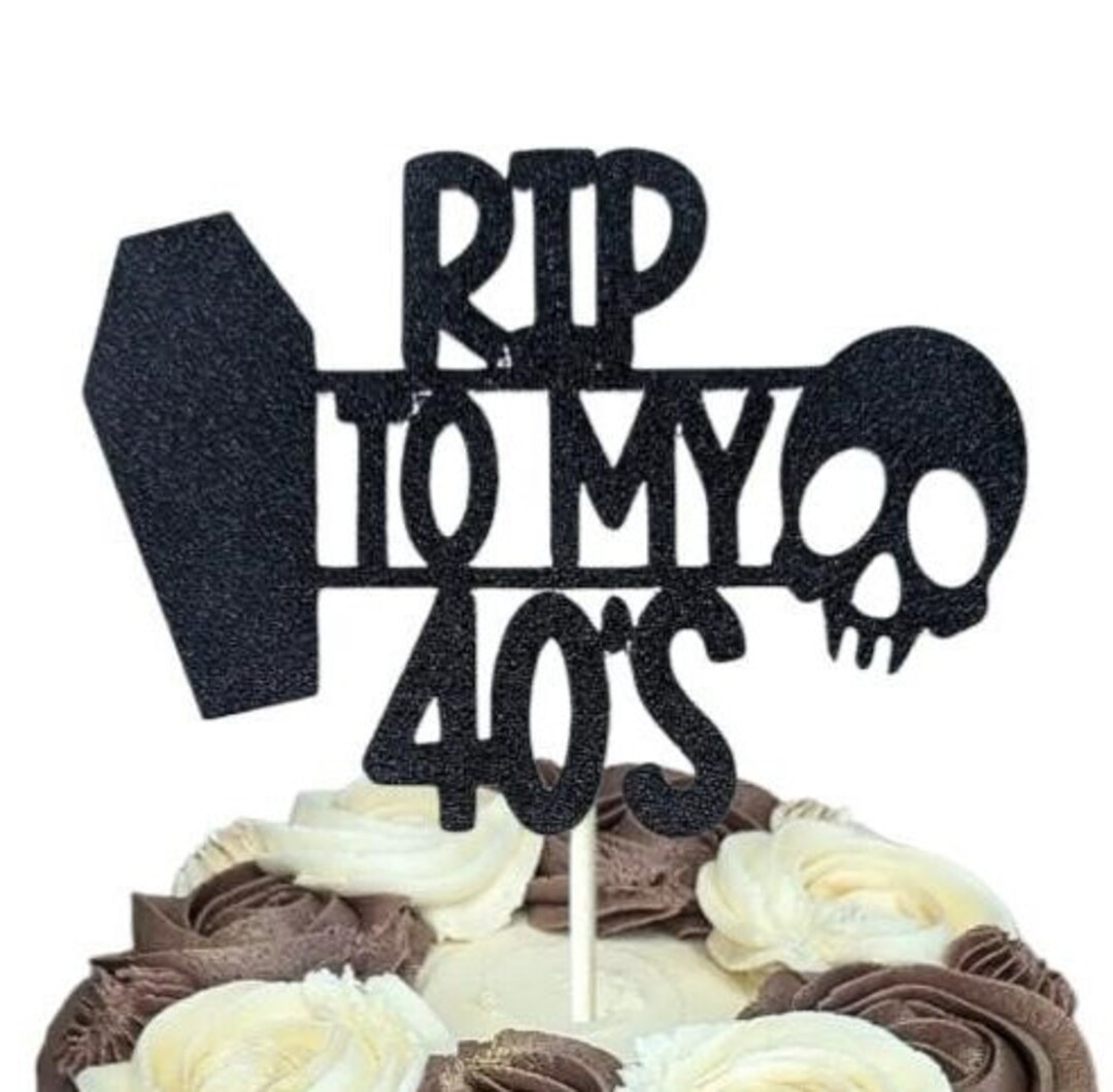 RIP Death to My 40s Birthday Cake Topper - Etsy