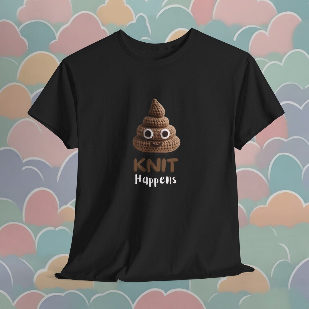Crochet Poop Emoji Tee, Knit Happens Shirt, Funny Knitting Gift ...
