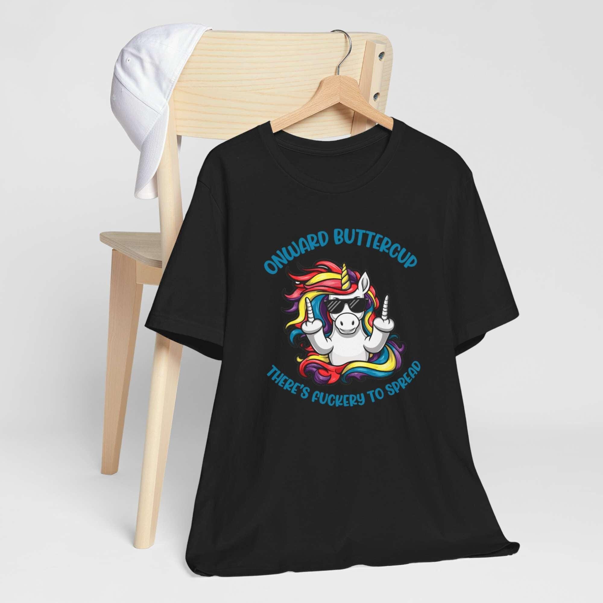 Unicorn Middle Finger T-shirt, Onward Buttercup There's Fuckery to ...