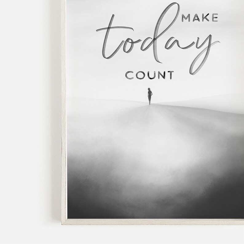 Inspirational Quote Wall Art, Make Today Count, Black & White Printable ...