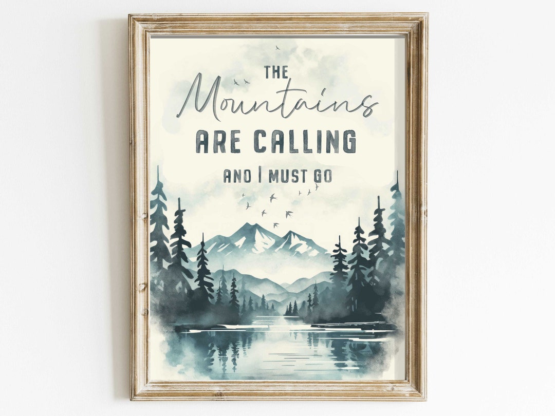 Adventure Quote Wall Art, the Mountains Are Calling and I Must Go ...