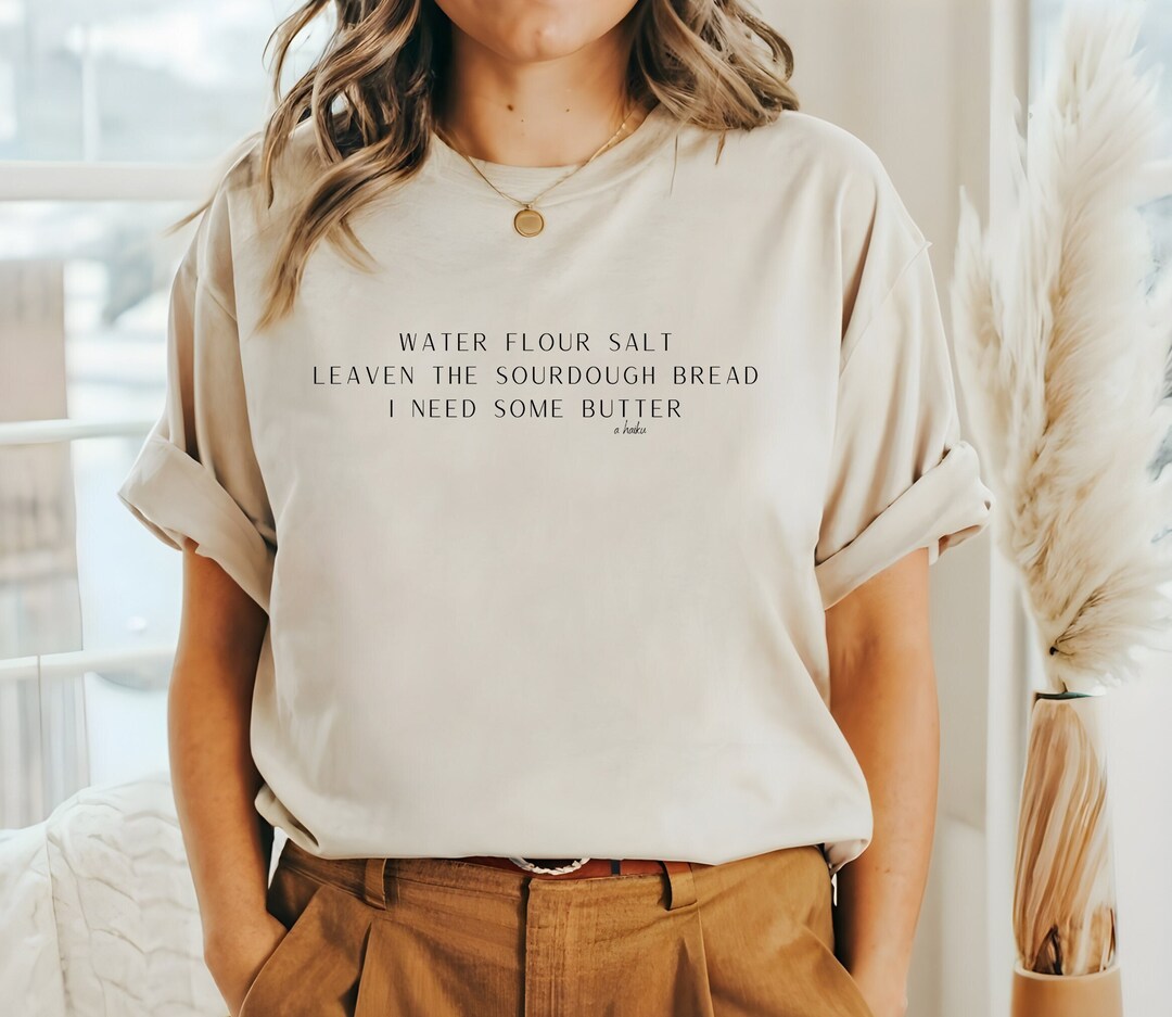 Sourdough Haiku Shirt for Baker Poem Gift for Bakery Haiku Shirt ...