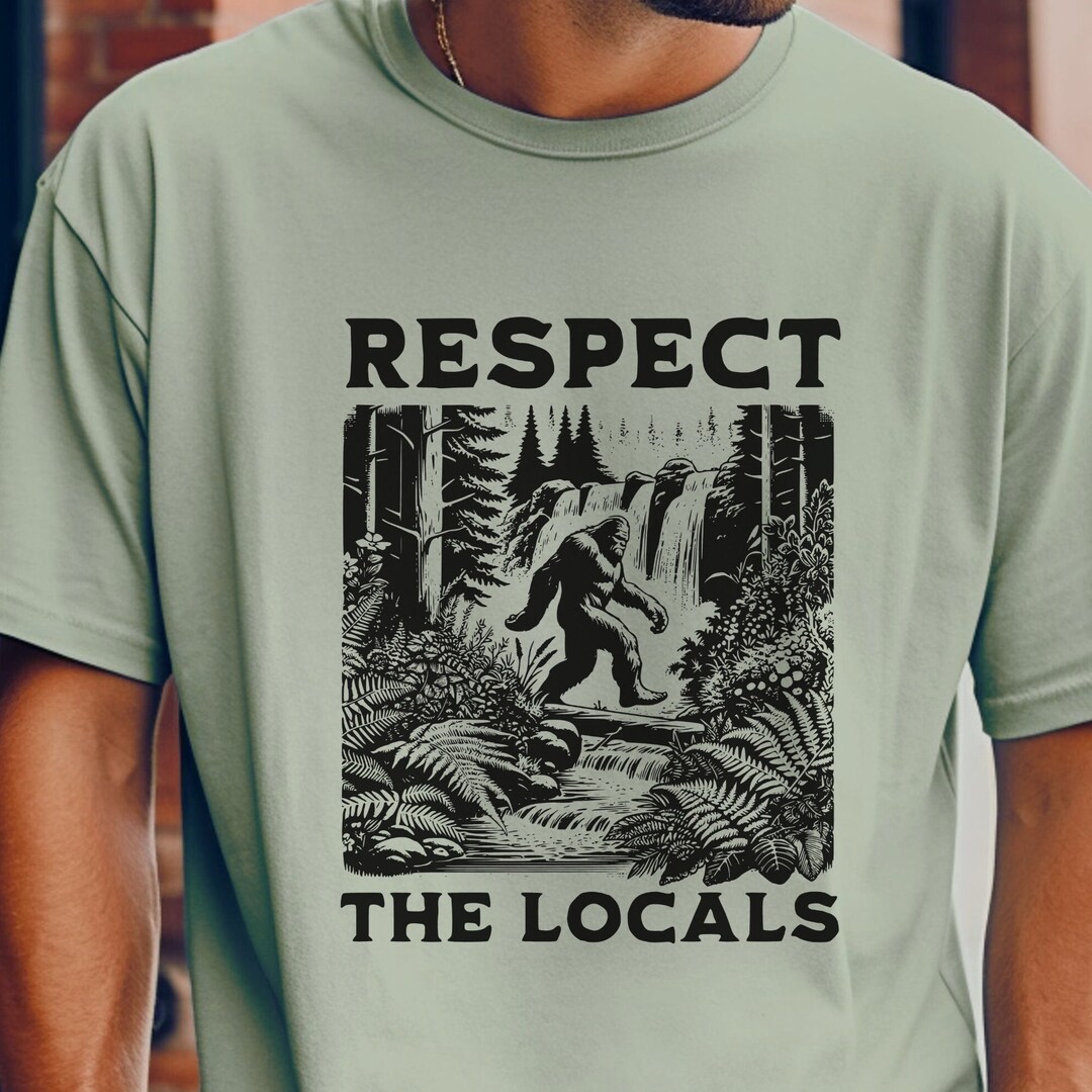 The Original! Respect the Locals Bigfoot Shirt: Ferny Edition ...