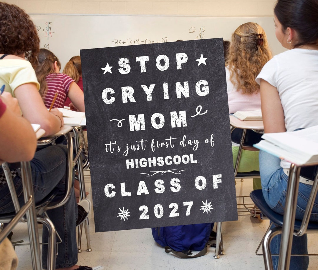 Sign Stop Crying Mom, First Day of 9th Grade First Day of Freshman Year ...