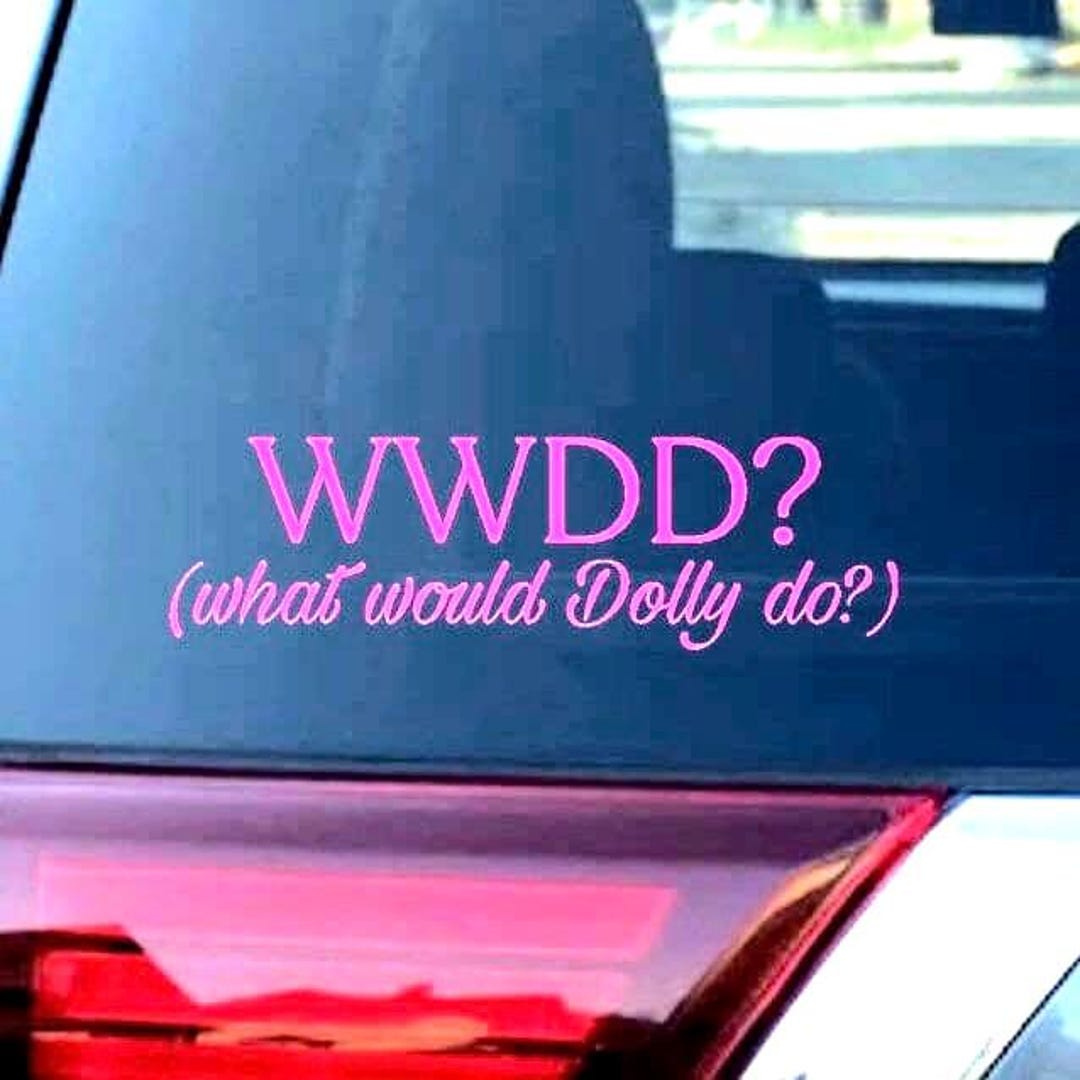 WWDD What Would Dolly Do Dolly Parton Permanent Vinyl Car Decal Funny ...