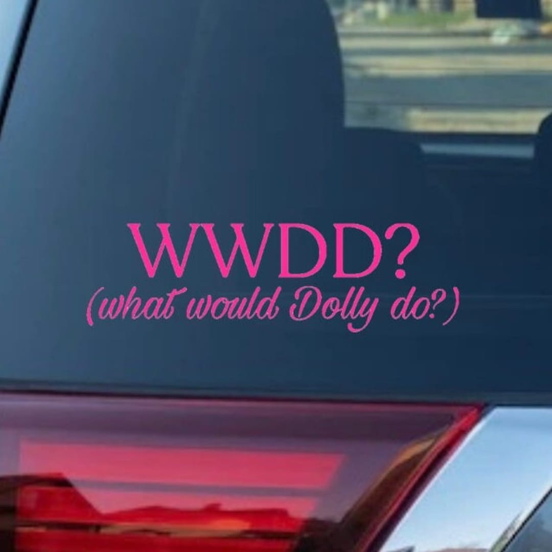 WWDD What Would Dolly Do Dolly Parton Permanent Vinyl Car Decal Funny ...