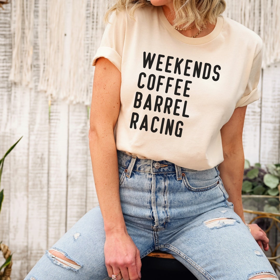 Weekend Coffee Barrel Race Shirt, Barrel Racer Shirt, Barrel Racing ...