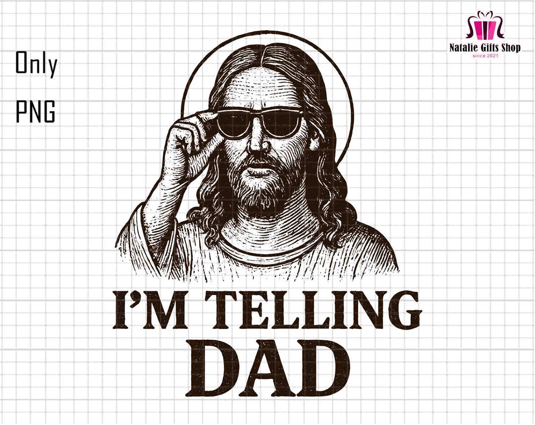 I'm Telling Dad Png, Jesus Png, Funny Jesus Saying Png, Bible Verse ...