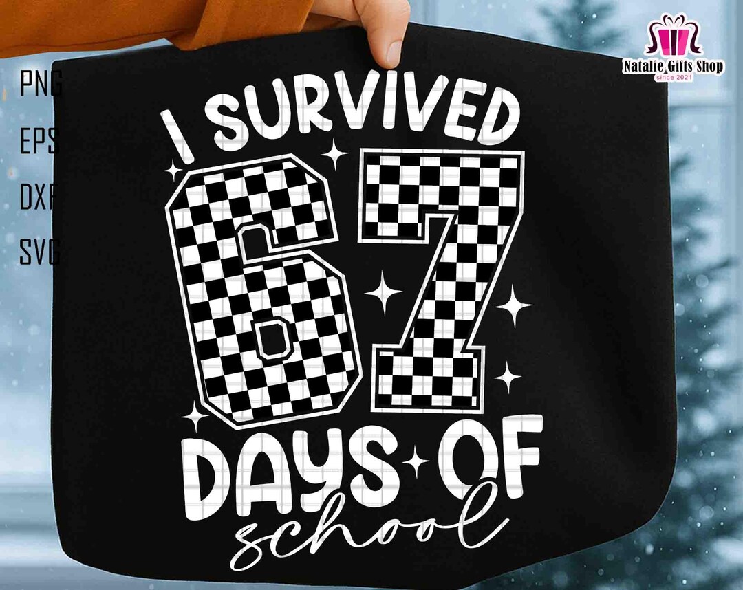 I Survived 67 Days of School Svg, 67 Checkered Svg, School Six Seven ...