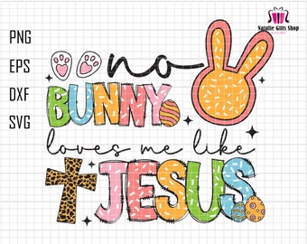 No Bunny Loves Me Like Jesus, Easter Svg, Christian Easter Svg, Kids ...