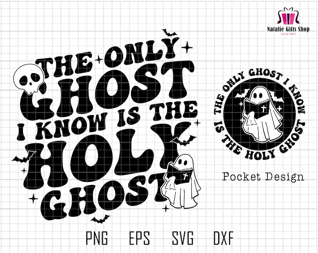 The Only Ghost Svg, FI Know is the Svg, Holy Ghost Svg, Halloween ...