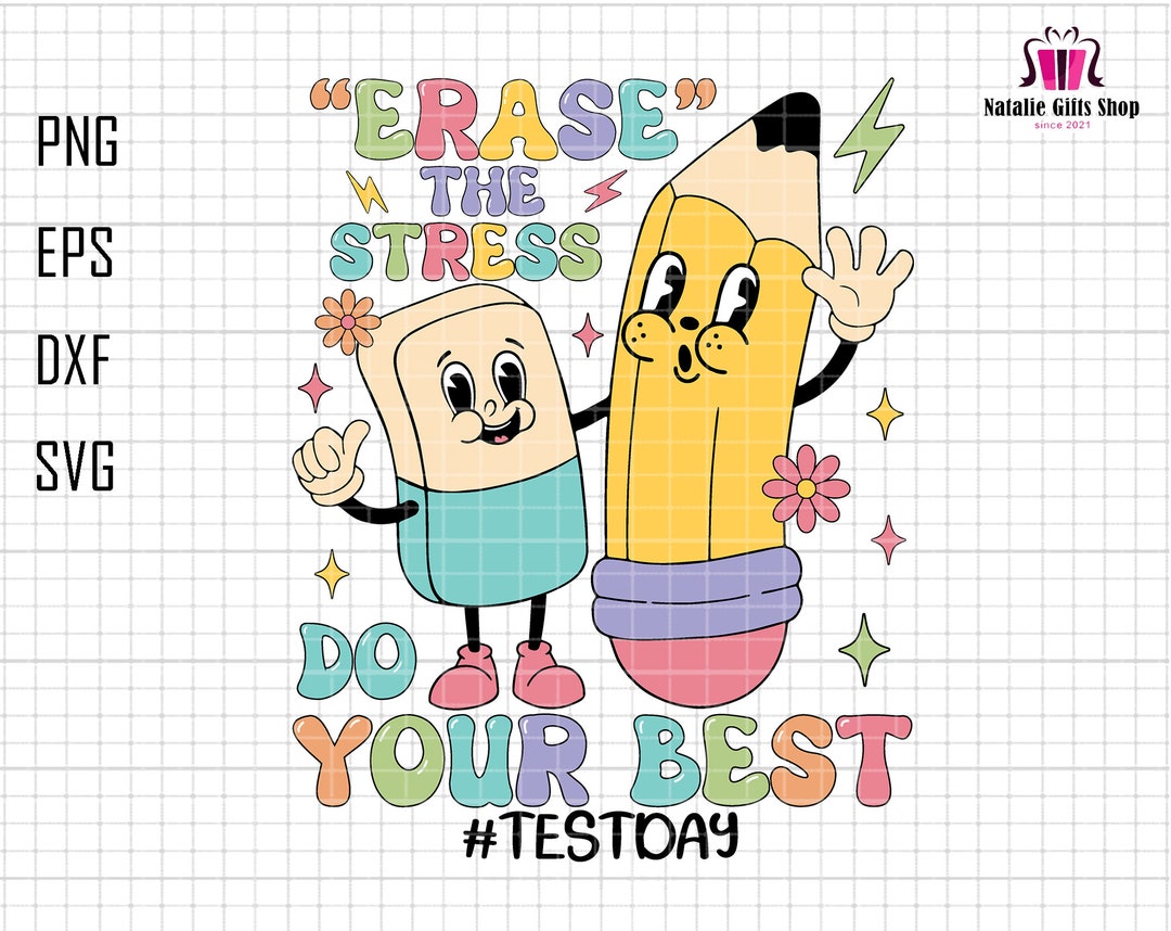 Eraser the Stress Don't Stress Do Your Best Svg, Test Day Svg, Teacher ...