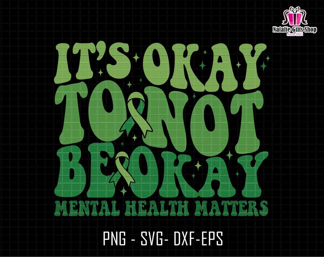 It's Okay to Not Be Okay Svg, You Matter Svg, Mental Health Awareness ...
