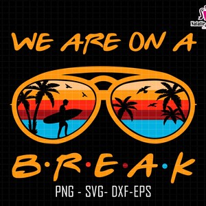We Are on A Break Svg, Teacher Life Svg, Teacher Svg, Teacher Summer ...