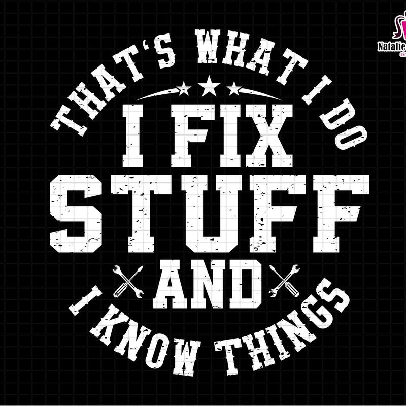 I Fix Stuff and I Know Things - Etsy