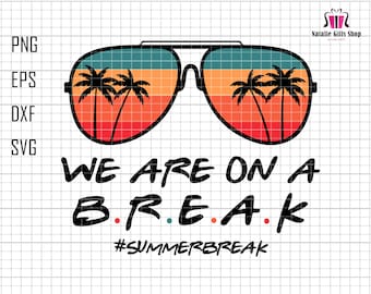 We Are on A Break Svg, Teacher Life Svg, Teacher Svg, Teacher Summer ...