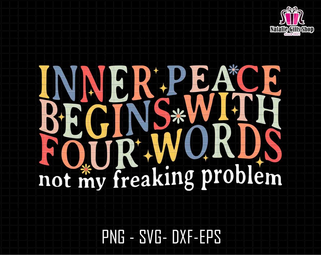 Inner Peace Begins With Four Words SVG PNG, Funny Quote Sassy Svg ...