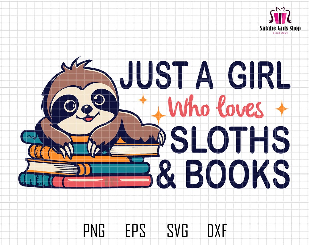 Just A Girl Svg, Who Loves Svg, Sloths Books Svg, Teacher Sloth Svg ...