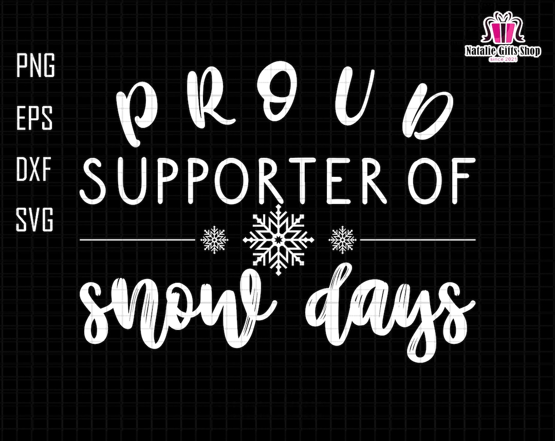 Proud Supporter of Snow Days Svg, Christmas Day Svg, Christmas Shirt ...