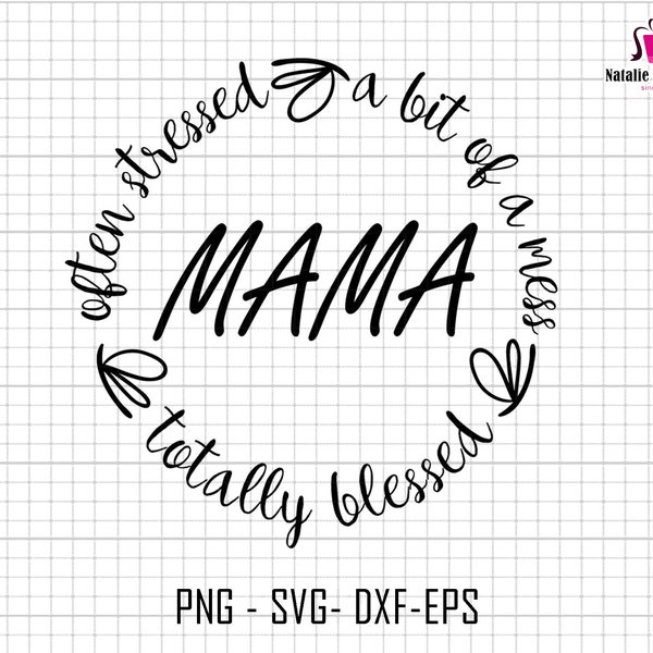 Often Stressed a Bit of a Mess but Totally Blessed Mama Svg - Etsy