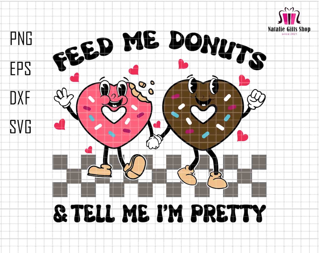 Feed Me Donuts Svg, Tell Me I'm Pretty Svg, Happy Valentine's Day Svg ...