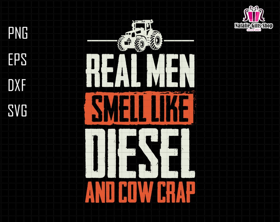 Real Men Smell Like Diesel and Cow Crap Svg, Farmer Dad Svg, Tractor ...