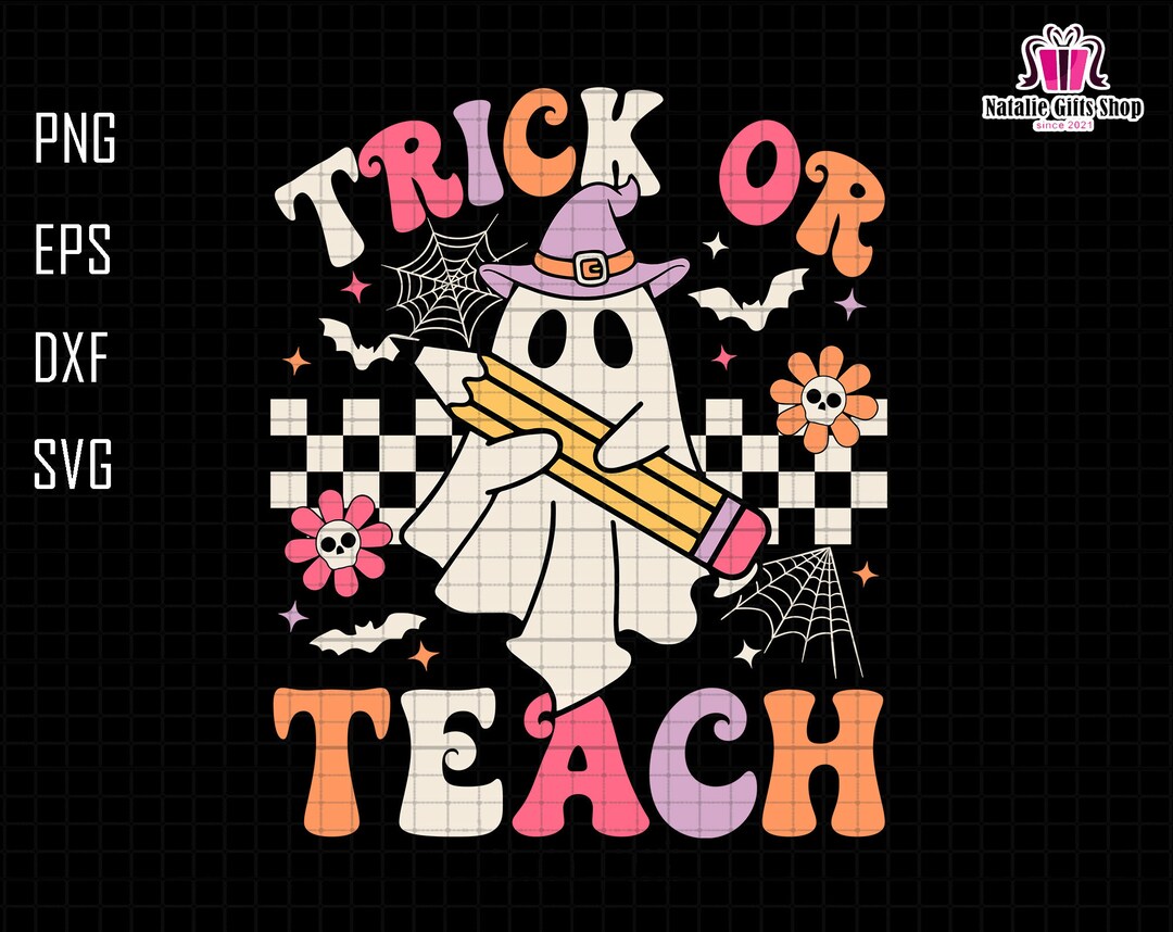Trick or Teach Svg, Teacher Halloween Svg, Ghost Teacher Svg, Witch ...