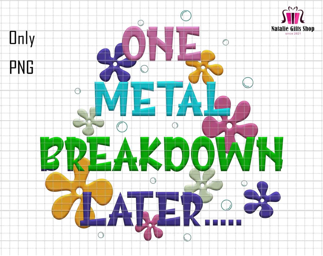 One Metal Breakdown Later Png, Mental Health Matter Awareness Png, Self ...