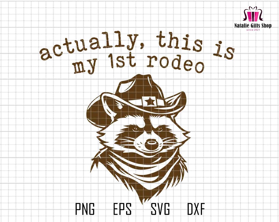 Actually, This is My 1st Rodeo Svg, Funny Raccoon Svg, Sarcastic Saying ...