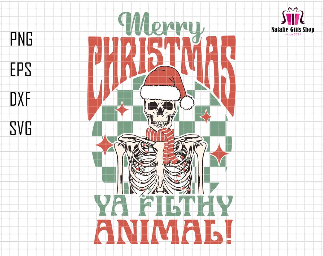 Merry Christmas Ya Filthy Animal Svg, Santa Hat Svg, Funny Skeleton Svg ...