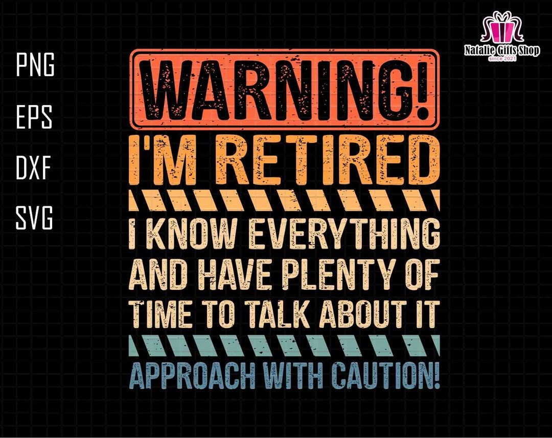 Warning I'm Retired Svg, Retired 2024 Svg, Funny Pension Svg, Retired ...