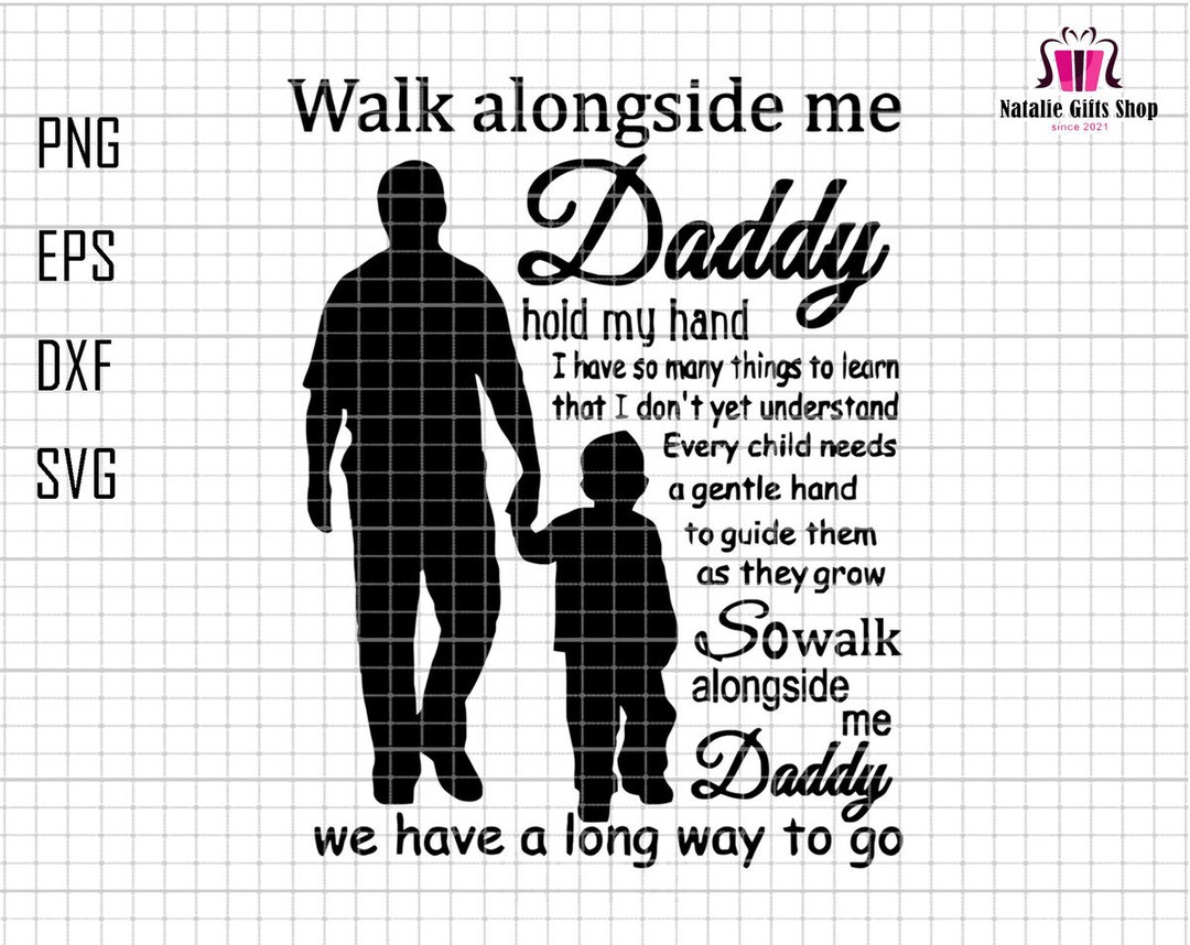 Walk Alongside Me Daddy Hold My Hand Svg, Daddy Svg, Father's Day Svg ...