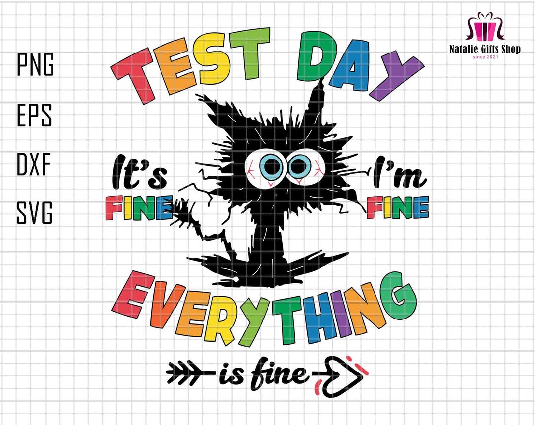 Test Day It's Fine I'm Fine Everything is Fine, Funny Testing Quote ...