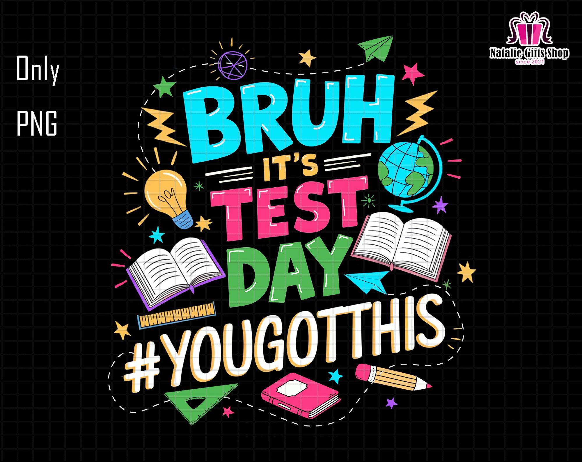 Bruh It's Test Day Png, You Got This Png, Rock the Test Png, Test Day ...