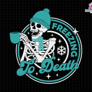 Freezing to Death Svg, Freezing Season Svg, Freezing Svg, Skeleton ...