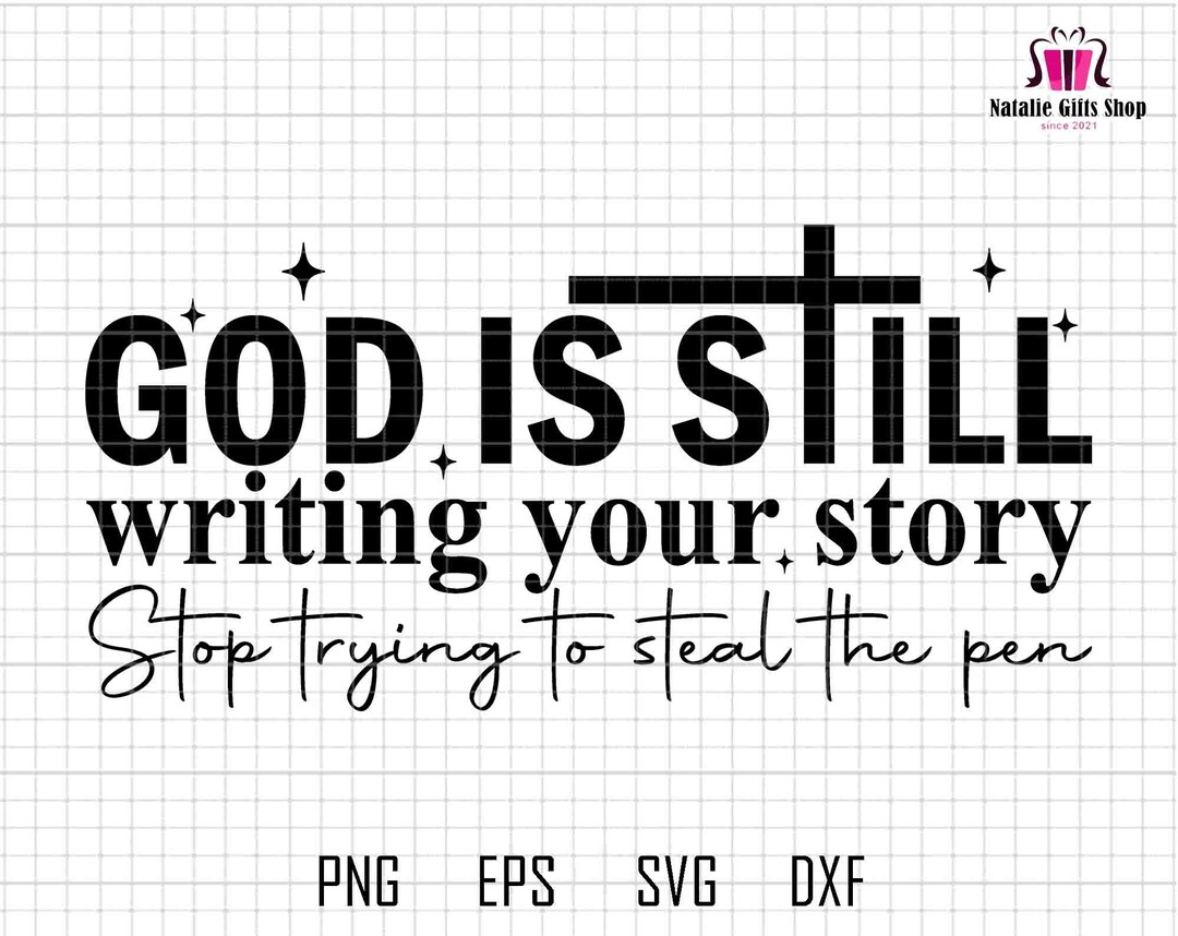 God is Still Writing Your Story Svg, Stop Trying to Steal the Pen Svg ...