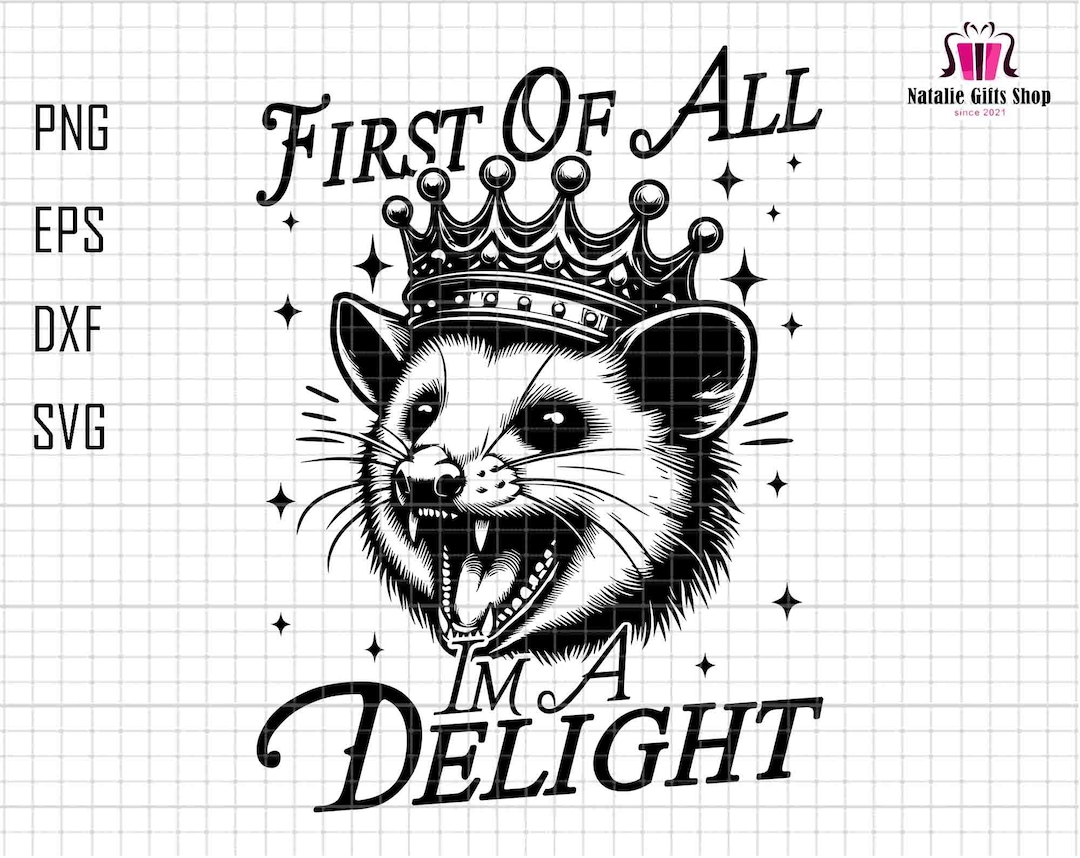 First of All I'm A Delight Svg, Angry Possum Svg, Opossum Svg ...
