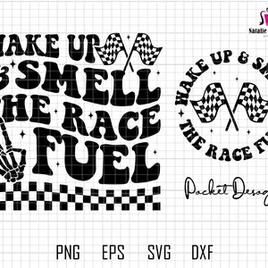 Wake up and Smell the Race Fuel Svg, Funny Racing Lover Svg, Trendy ...
