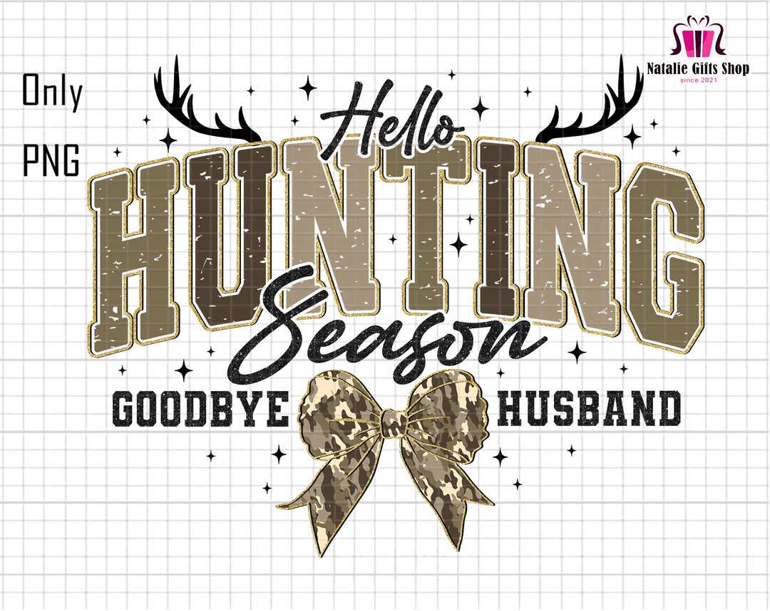Hello Hunting Season Png, Goodbye Husband Png, Deer Hunting Png ...