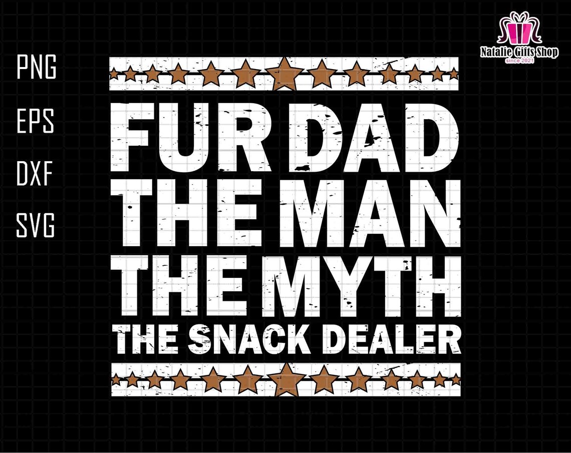 Fur Dad the Man the Myth the Snack Dealer Svg, Best Dog Dad Ever Svg ...