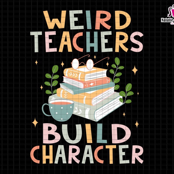 Weird Teachers Build Character Svg - Etsy