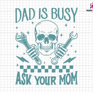 Dad is Busy Ask Your Mom Svg, Funny Dad Svg, Funny Skeleton Svg, Car ...