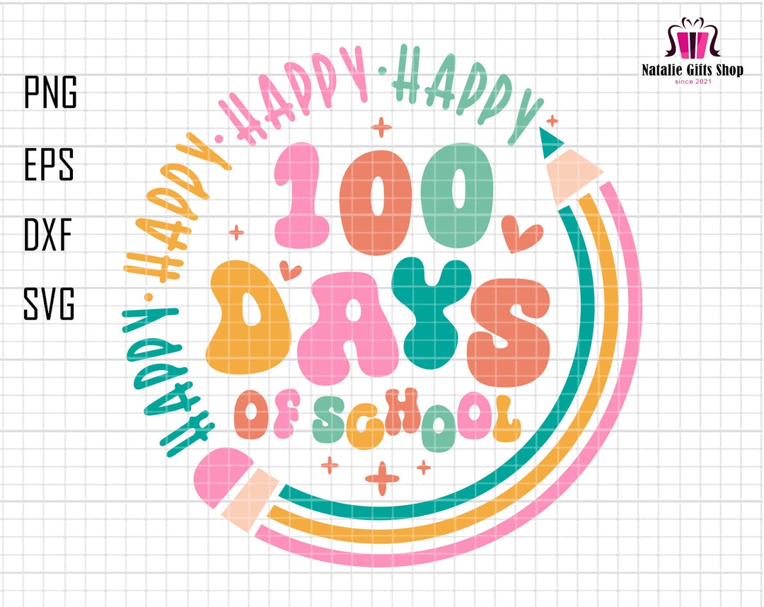 Happy 100 Days of School Svg, 100th Day of School Celebration, Back to ...