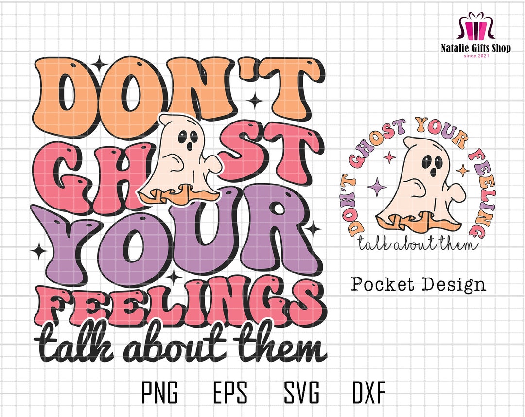 Don't Ghost Your Feelings Svg, Talk About Them Svg, Mental Health ...