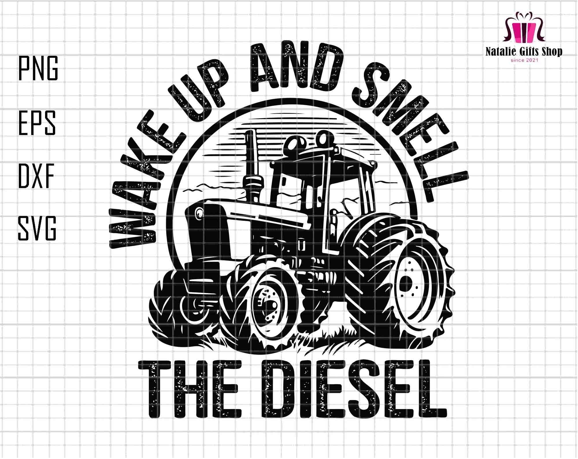 Wake up and Smell the Diesel Svg, the Tractor Fuel Svg, Funny Tractor ...