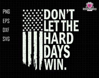 Don't Let the Hard Days Win Svg, American Flag Svg, Mental Awareness ...